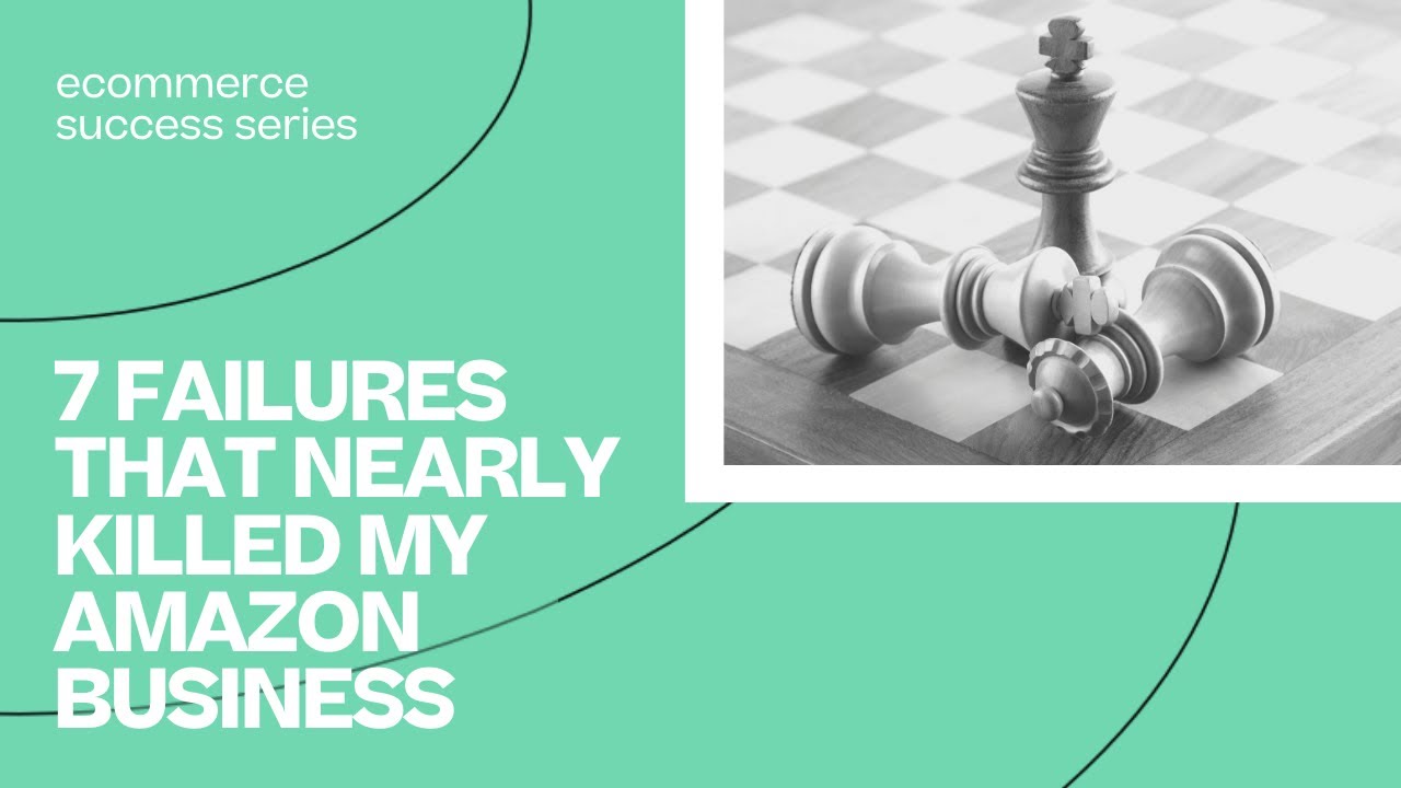 7 Amazon Failures that Nearly Killed My Business & How Ton Avoid Them ...