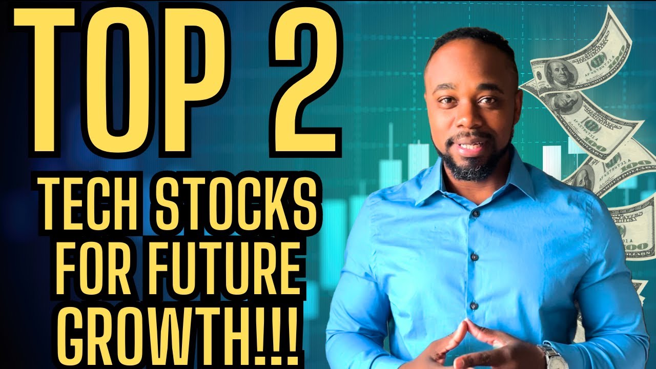 TOP 2 TECH STOCKS FOR FUTURE GROWTH: My Ultimate Invest Picks Revealed ...