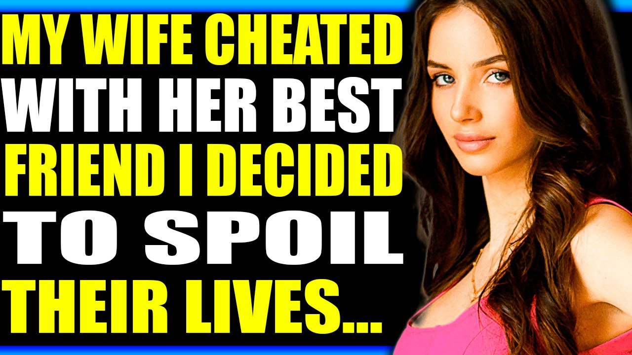 MY WIFE CHEATED WITH HER BEST FRIEND, I DECIDED TO SPOIL THEIR LIVES ...