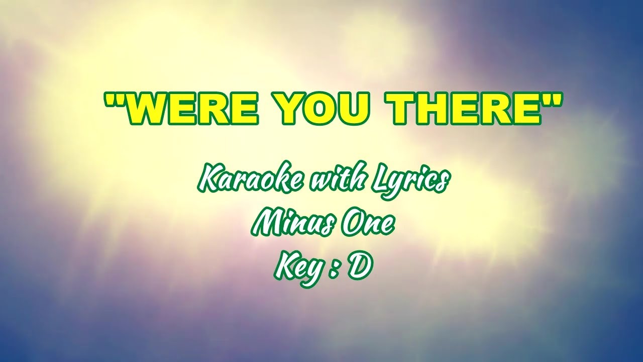 WERE YOU THERE | Karaoke (Key : D) - YouTube