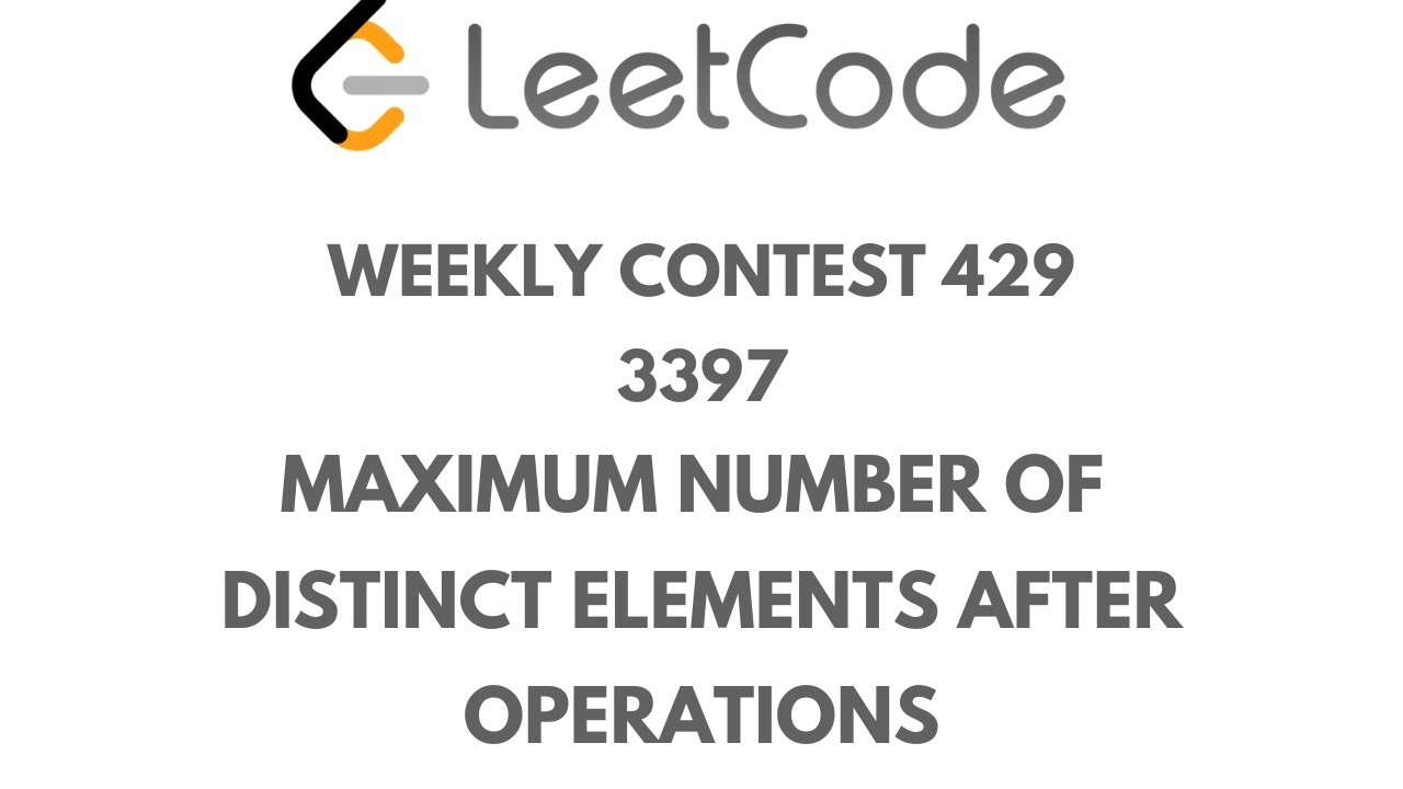 Leetcode 3397 Weekly Contest 429 Maximum Number Of Distinct
