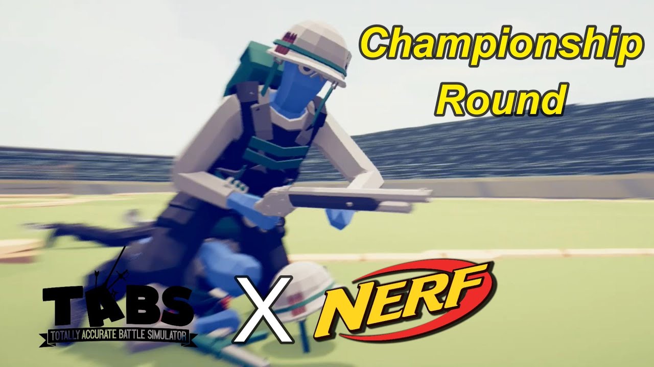 TABS | Totally Accurate Nerf Tournament CHAMPIONSHIP ROUND - YouTube
