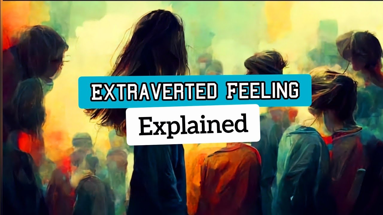 The Beginner's Guide To Extroverted Feeling (Fe) - YouTube