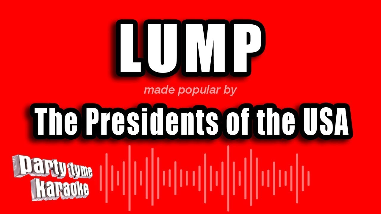The Presidents of the USA - Lump (Karaoke Version) - YouTube Music