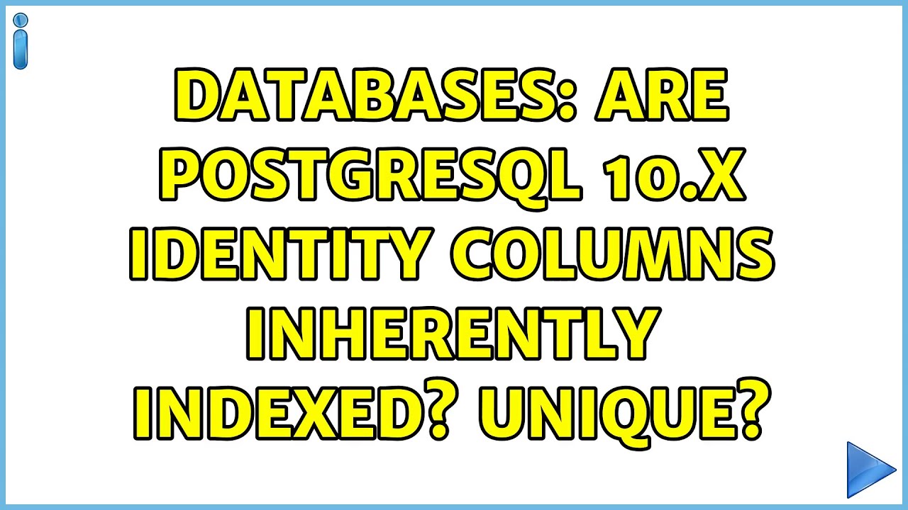 Databases Are Postgresql 10x Identity Columns Inherently Indexed Unique Youtube