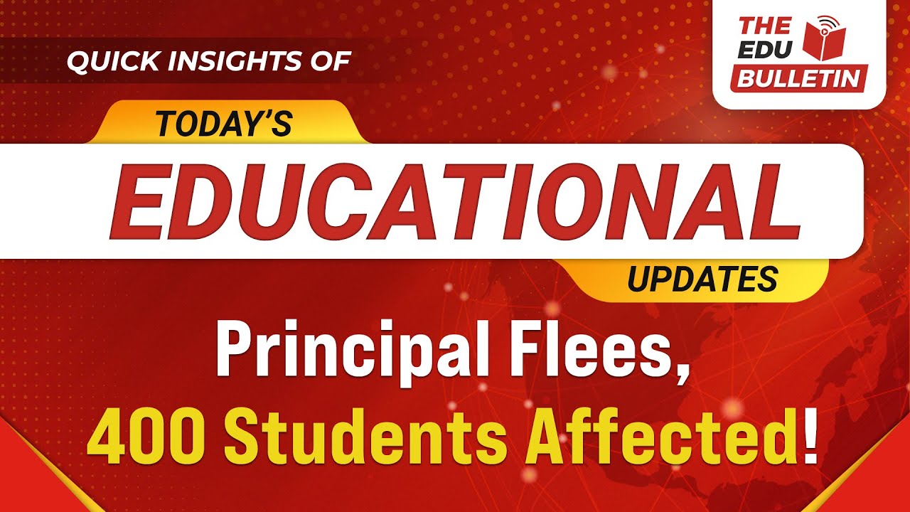 Principal Flees, 400 Students Affected | Educational Highlights 1-Mar ...