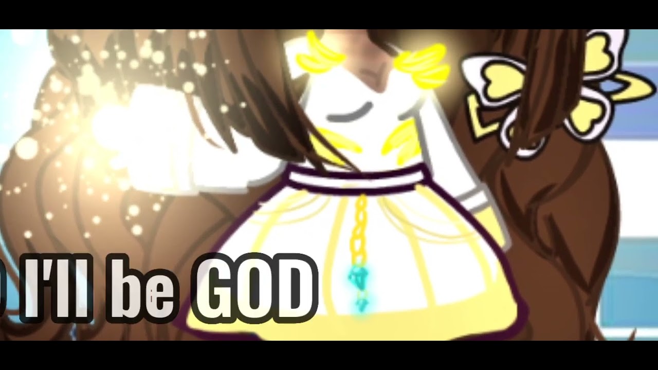 I'll be GOD gacha - YouTube