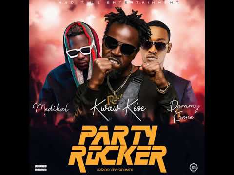Kwaw Kese - Party Rocker (feat. Medikal & Dammy Krane)