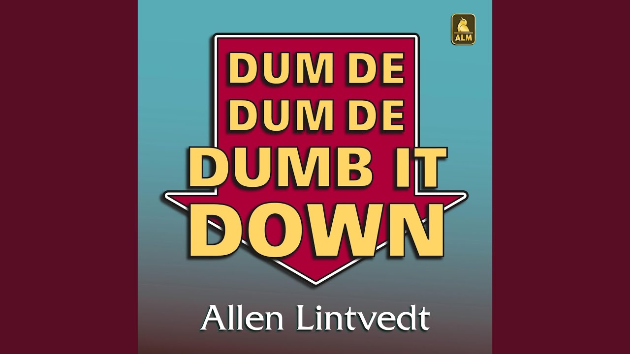 dum-de-dum-de-dumb-it-down-youtube