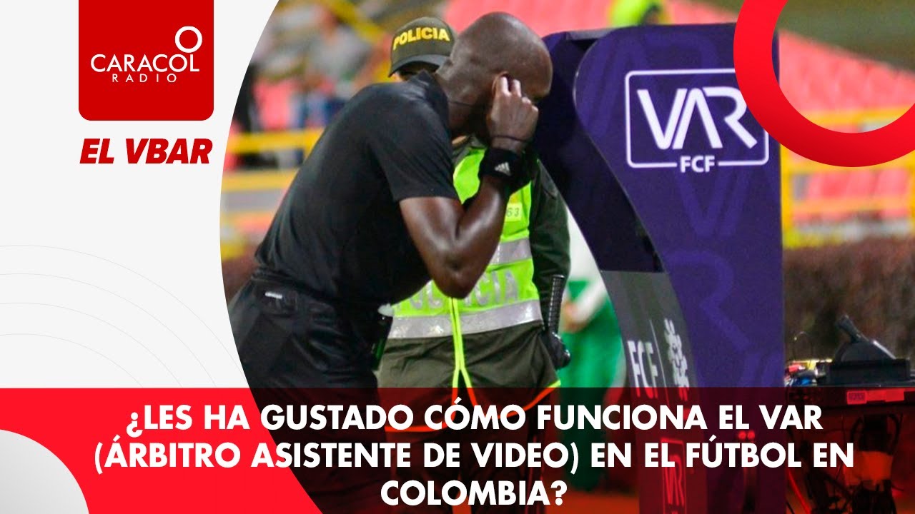 EL VBAR - ¿Les ha gustado cómo funciona el VAR en el fútbol en Colombia ...