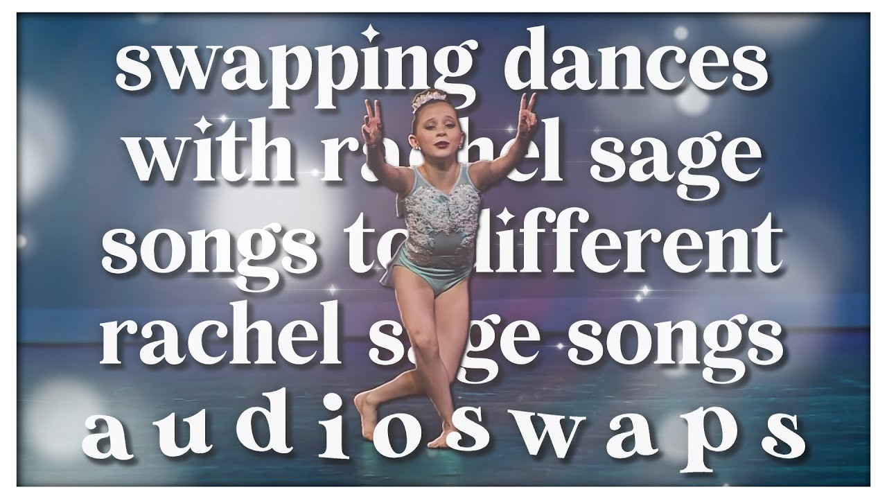 swapping dances with rachael sage songs to different rachael sage songs ...