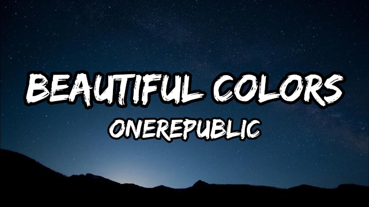 OneRepublic - Beautiful Colors [Lyrics] - YouTube