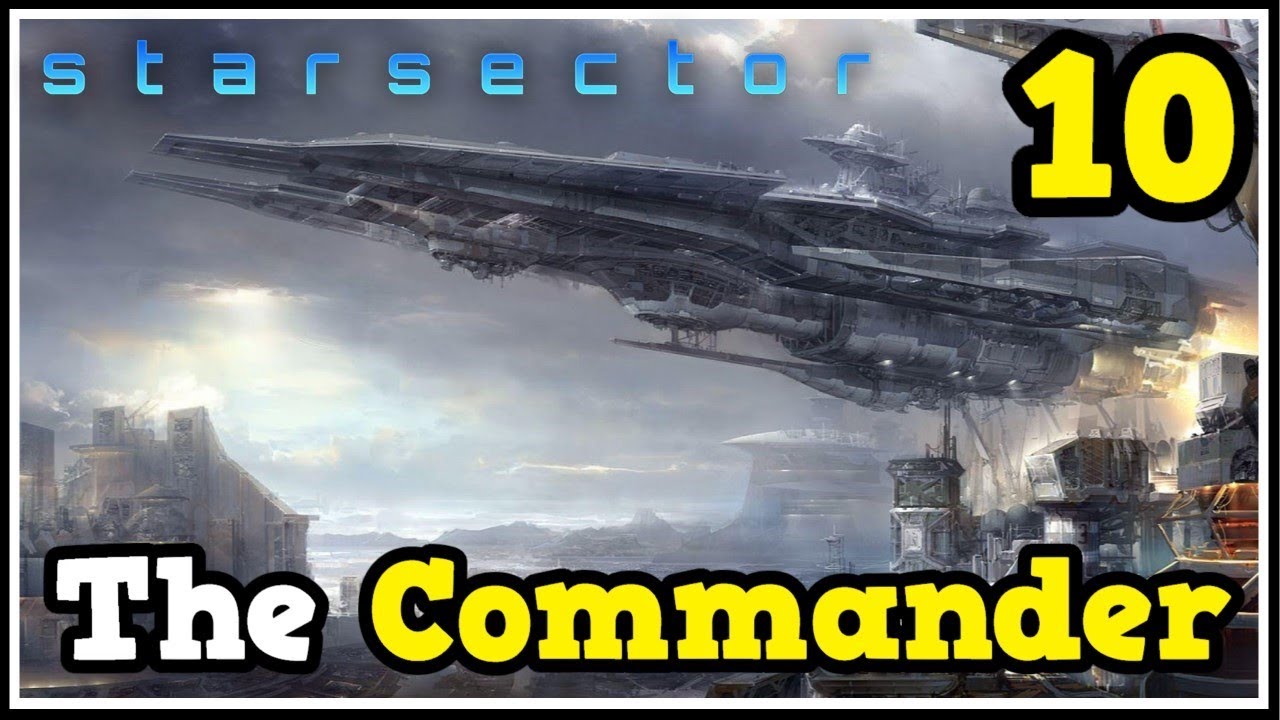 The Commanders Great Raid - Starsector Let's Play Build Only Challenge ...