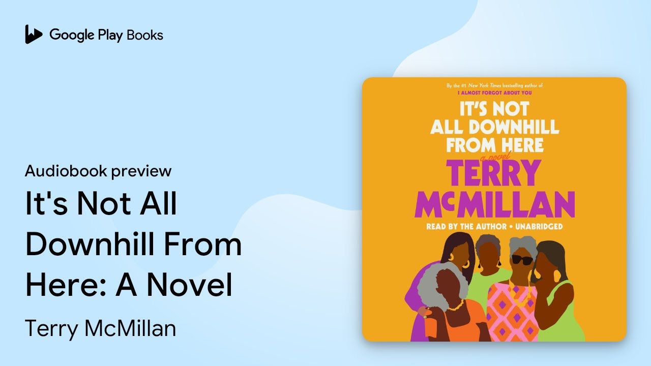 It's Not All Downhill From Here: A Novel by Terry McMillan · Audiobook ...