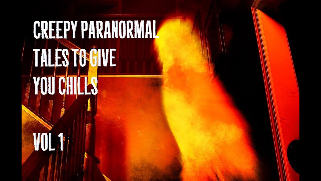 Creepy Paranormal Tales to give you chills vol 1 - YouTube