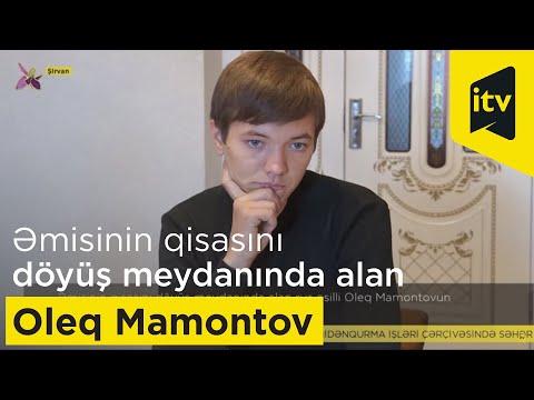 Əmisinin qisasını döyüş meydanında alan rus əsilli Oleq Mamontov