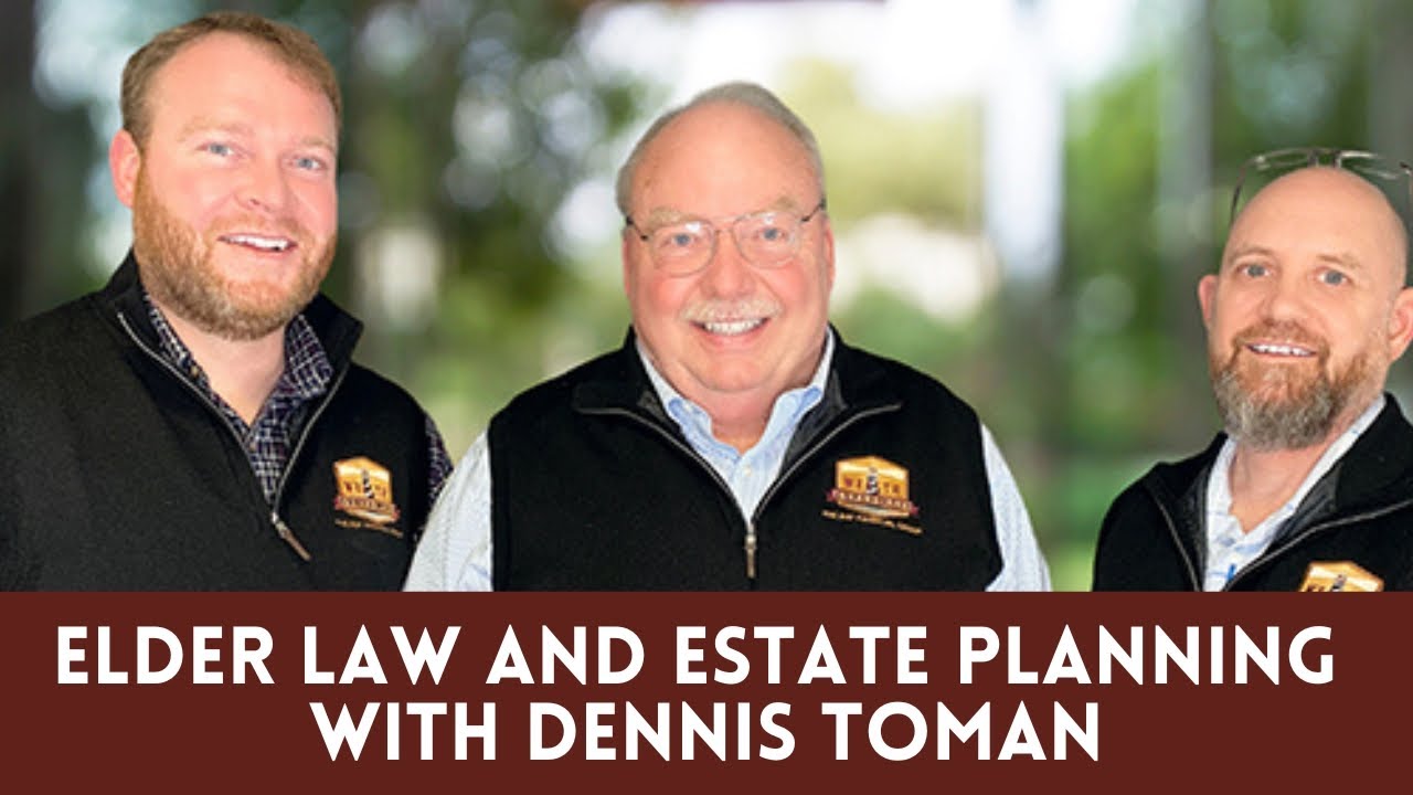 Elder Law and Estate Planning with Dennis Toman - YouTube