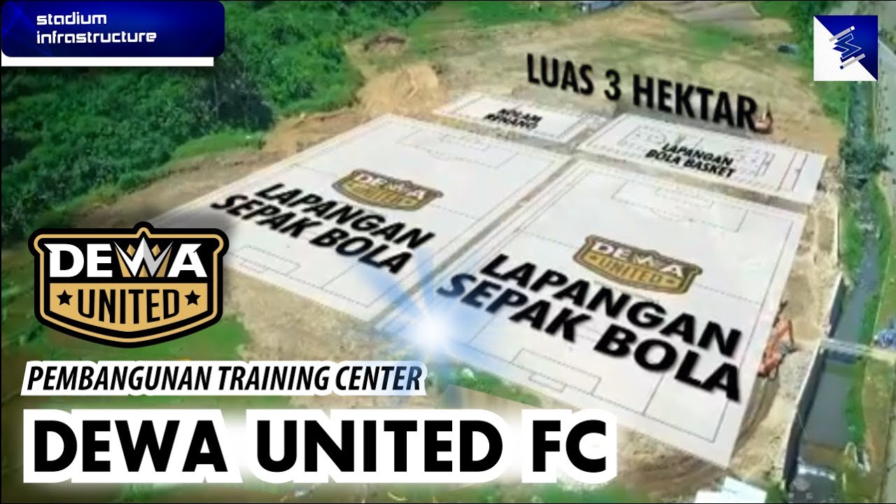 KEREN PARAH !!! DEWA UNITED Bangun Training Center Megah dgn Segudang ...