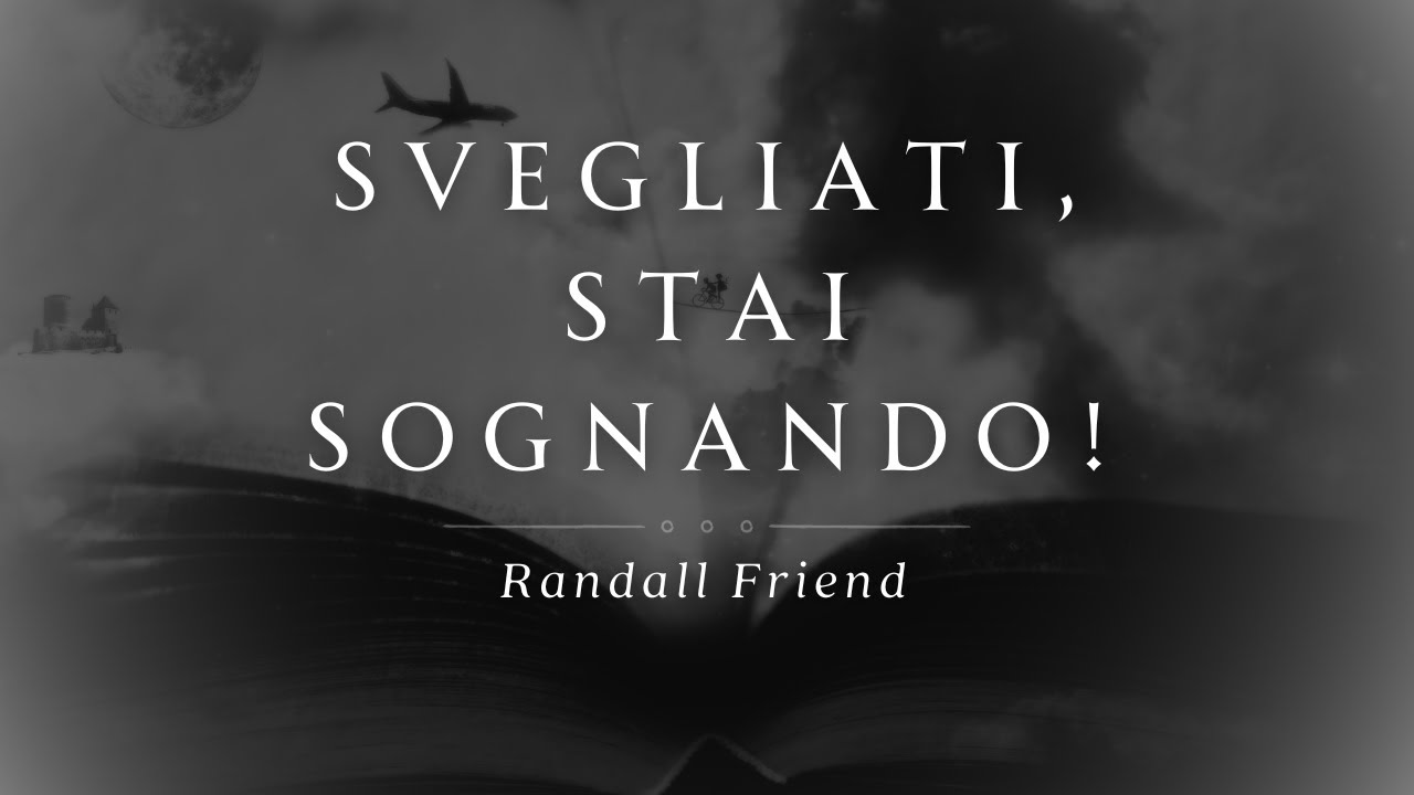 Svegliati, stai sognando! Randall Friend - YouTube