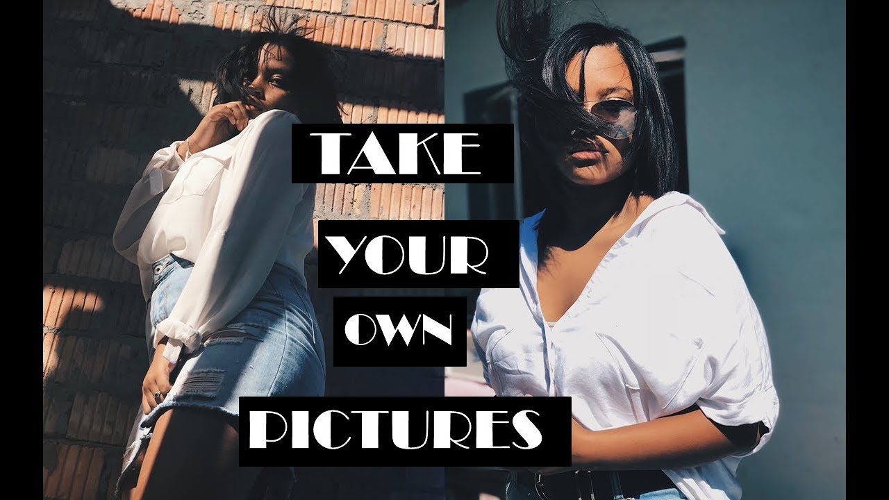 HOW TO TAKE YOUR OWN PICTURES!! - YouTube