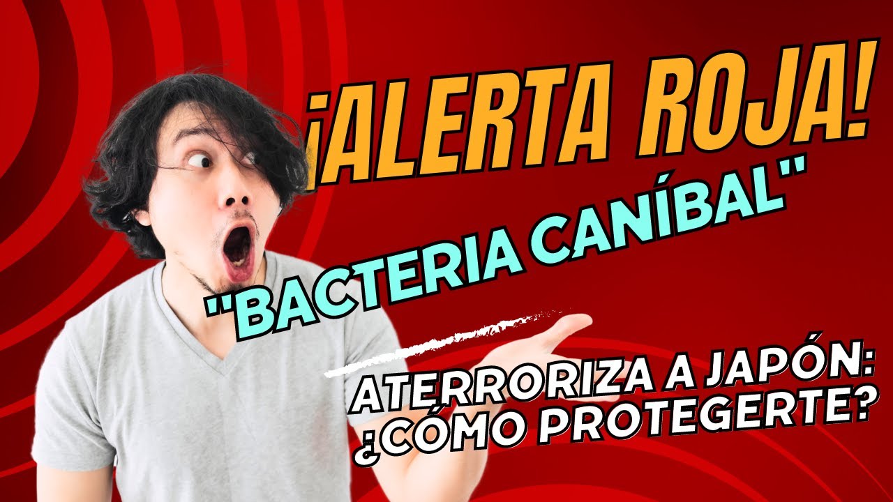 ¡Alerta roja! "bacteria caníbal" aterroriza Japón - YouTube