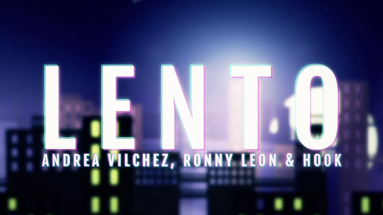 Andrea Vilchez, Ronny Leon & Hook - Lento - YouTube