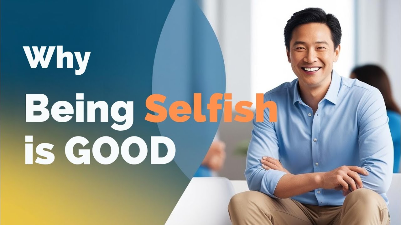 Why Being Selfish is the Key to a Fulfilling Life - YouTube