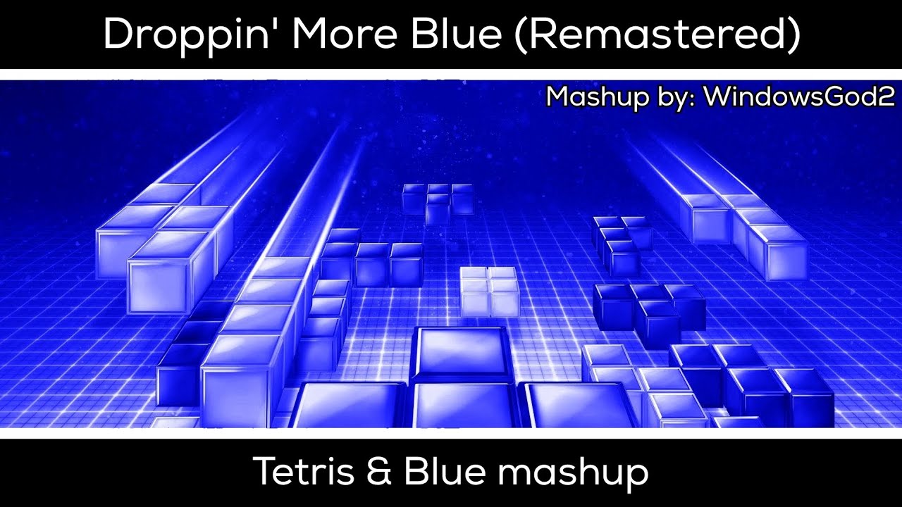 Droppin' More Blue (Remastered) - Tetris & Blue mashup | By WindowsGod2 ...