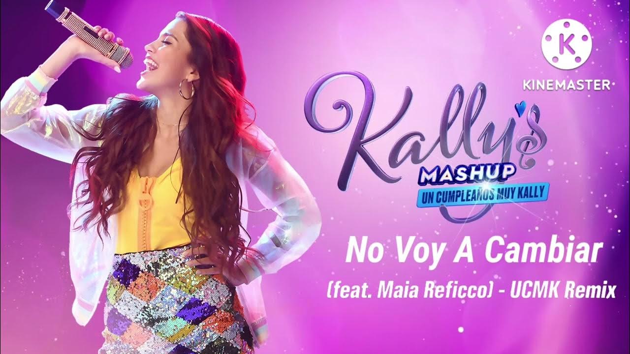 kally's mashup - no voy a cambiar ucmk remix (feat. Maia Reficco) - YouTube