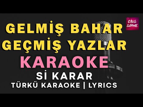 Gelmiş Bahar Geçmiş Yazlar – Türkü Karaoke | Altyapısı ve Sözleriyle (Lyrics) - Si