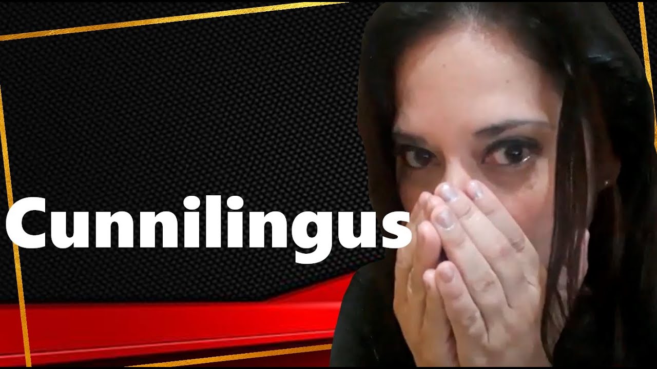 ¿Qué es CUNNILINGUS? - YouTube
