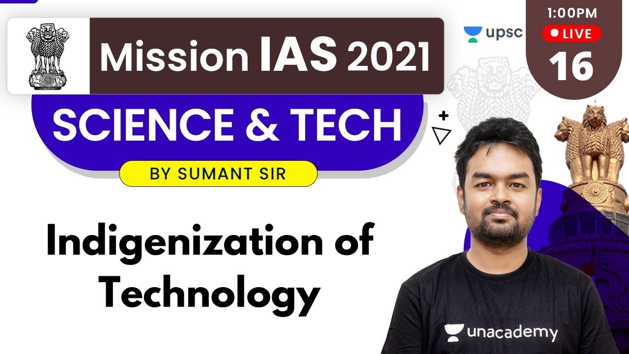 Mission IAS 2021 | Science & Tech by Sumant Sir | Indigenization of ...