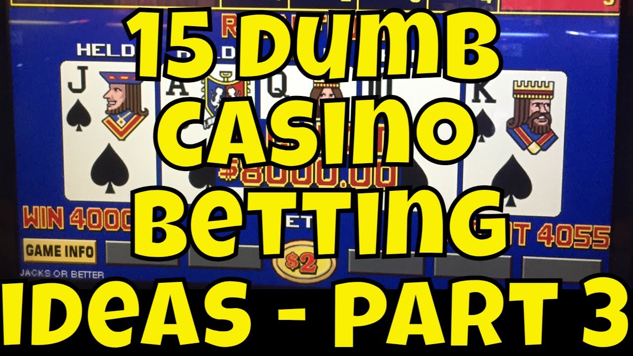 15 Dumb Casino Betting Ideas - Part 3 - YouTube