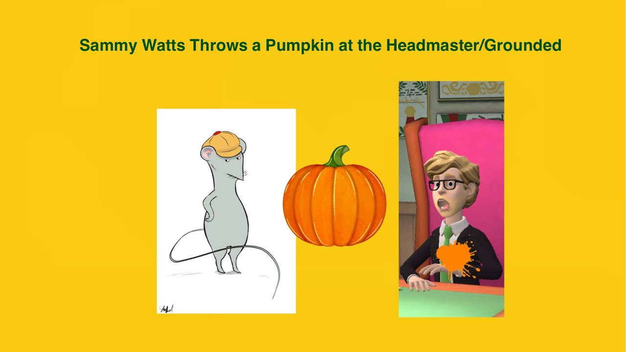 Sammy Watts Throws a Pumpkin at The Headmaster/Grounded - YouTube