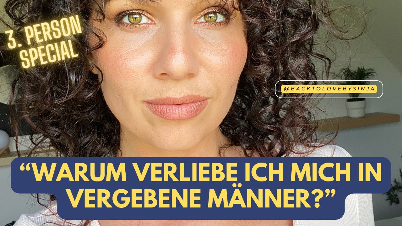 *3. Person Special* | "Warum verliebe ich mich in vergebene Männer ...