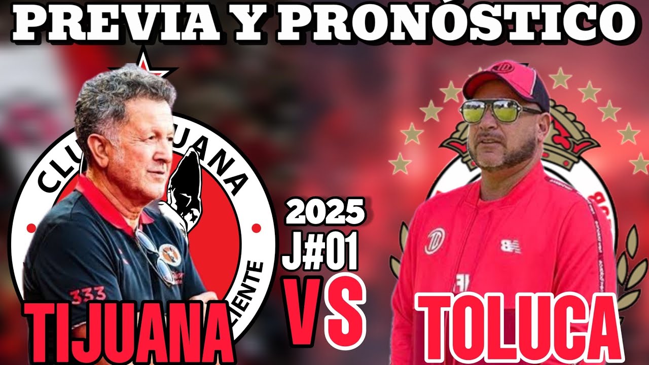 TIJUANA VS TOLUCA JORNADA 1 CLAUSURA 2025 | RUMBO A LA 11 | DEBUT ...