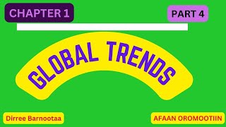 Global Trends Freshman Course Chapter 1 Part 3 Afaan Oromootiin Dirree ...