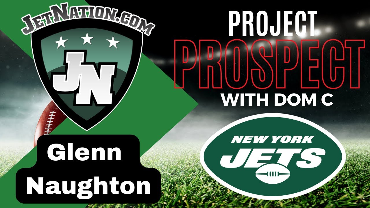NY JETS DRAT RECAP: Project Prospect PodCast Glenn Naughton Of ...