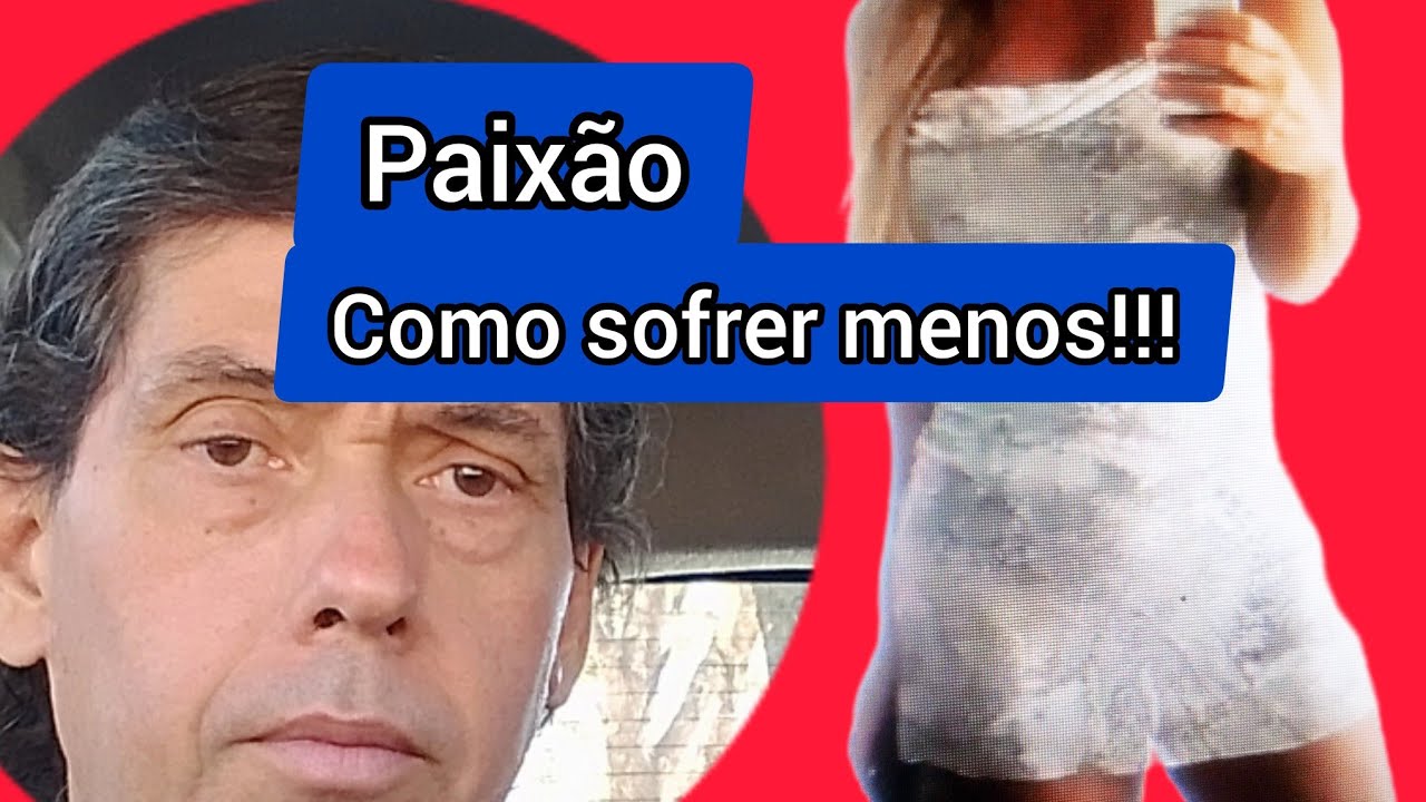 APAIXONADO(A) COMO SOFRER MENOS!!!! - YouTube