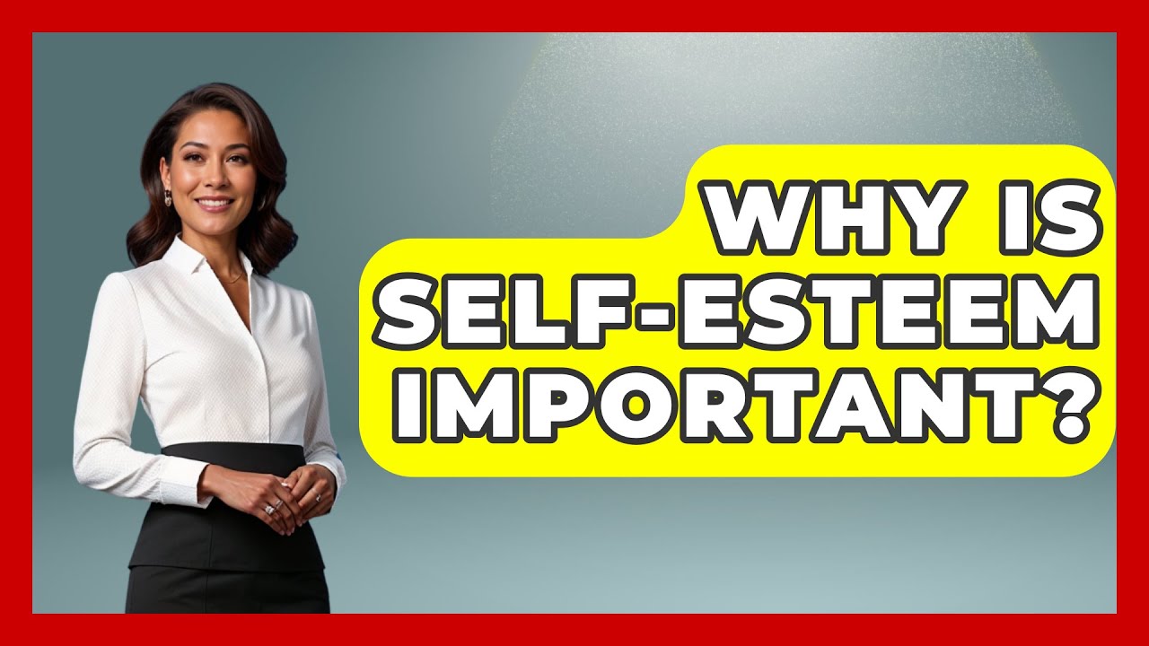 Why Is Self-esteem Important? - Inside Body Image - YouTube