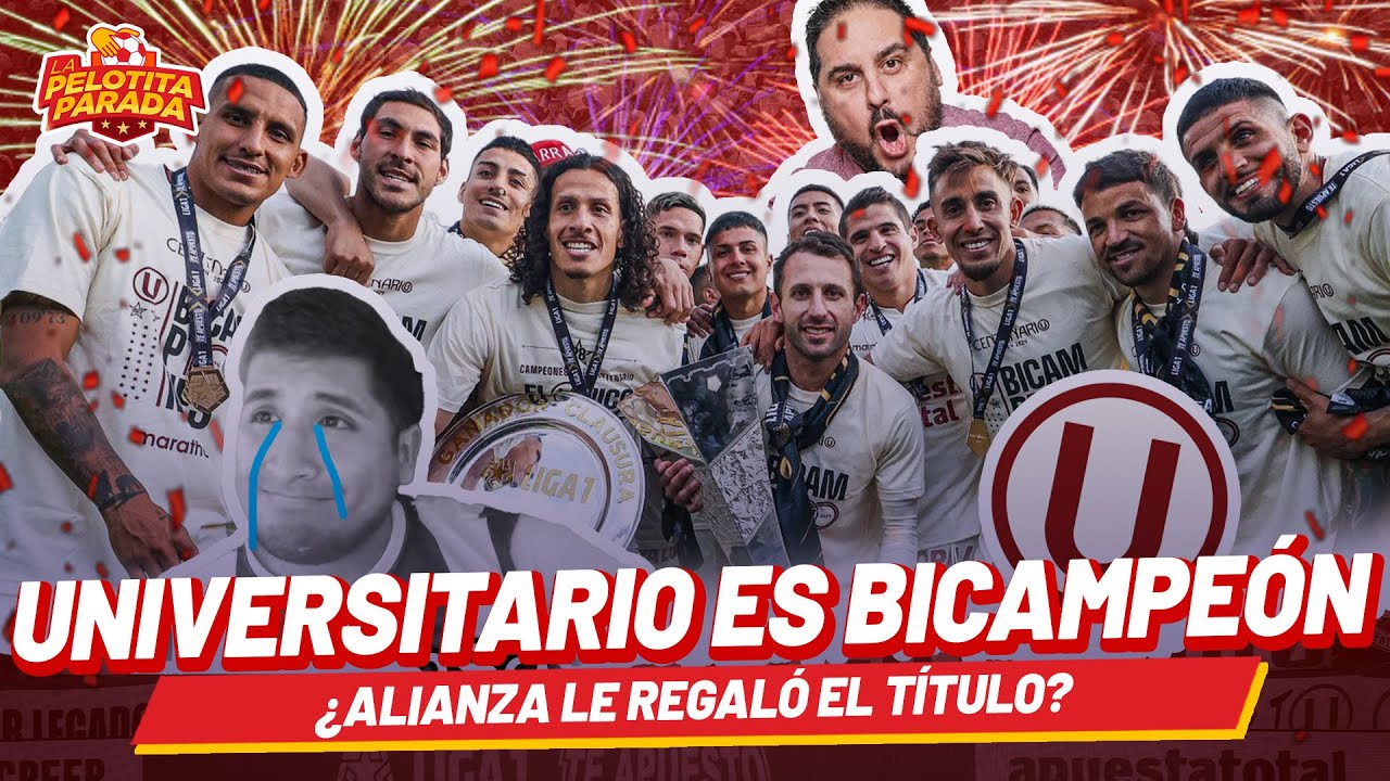 UNIVERSITARIO ES BICAMPEÓN | LA PELOTITA PARADA ⚽🦵🏳️‍🌈 - YouTube