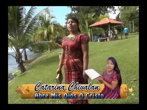 Catarina Chivalan Vol 4 Abre mis ojos o cristo - YouTube