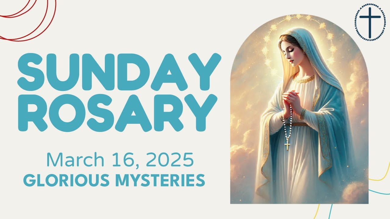 🙏💙 Sunday Rosary 💙 Glorious Mysteries of the Rosary 💙 March 16, 2025 💙🙏 ...