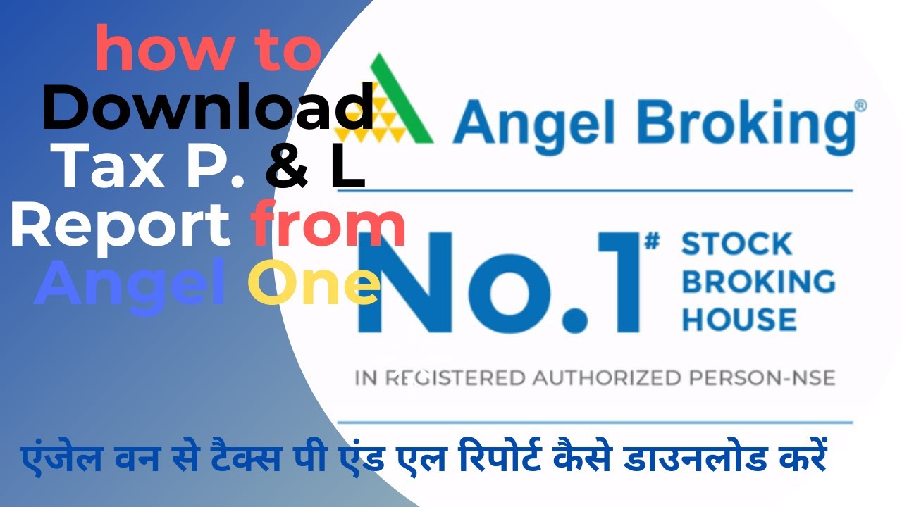 Download Tax P. & L Report from Angel One (एंजेल वन से टैक्स पी एंड एल ...