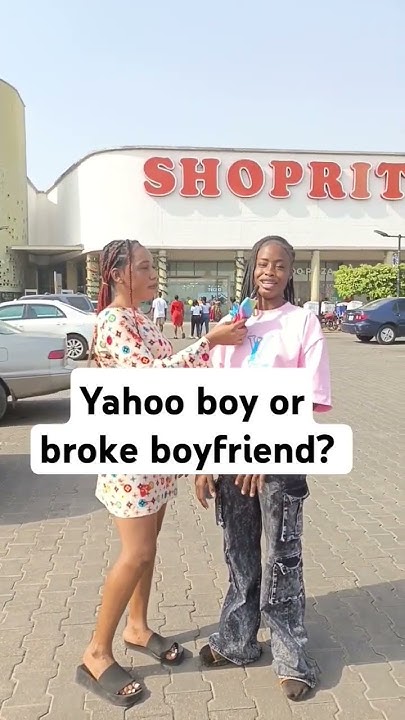 Yahoo boy or broke boyfriend? - YouTube