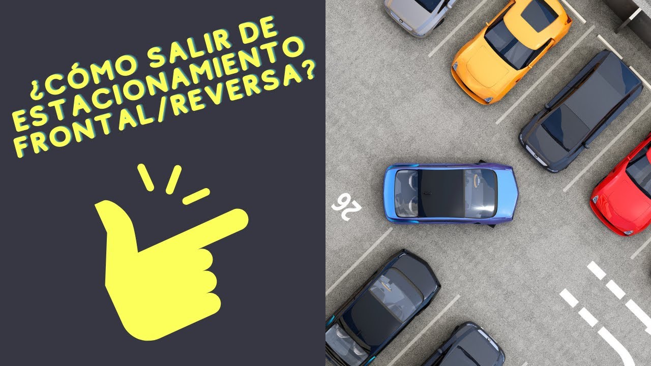 CÓMO SALIR ESTACIONAMIENTO FRONTAL/REVERSA - YouTube