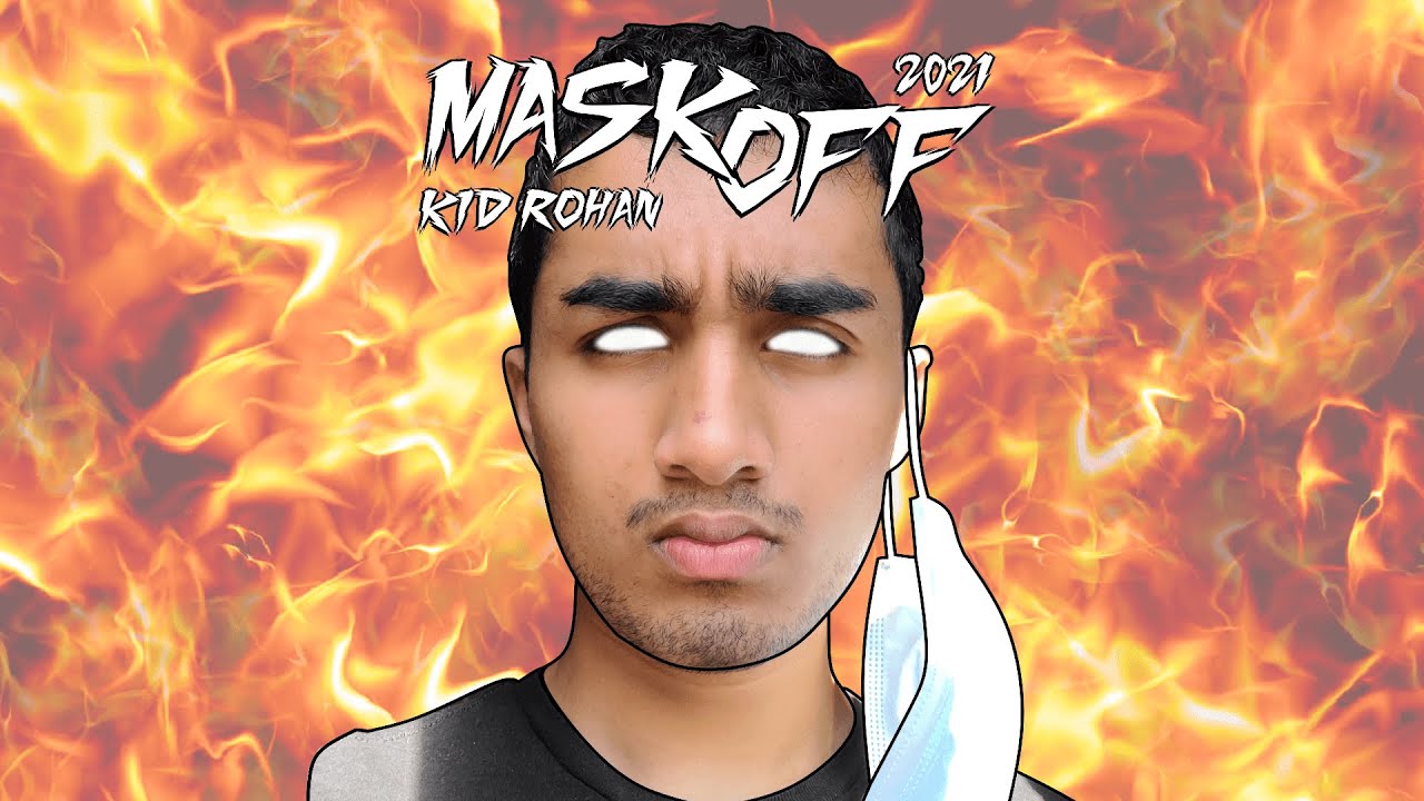 Kid Rohan - MASK OFF (2021 PANDEMIC VERSION) - YouTube