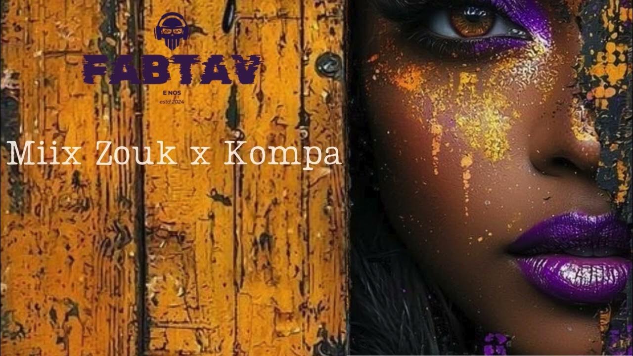 MIX SET SESSION ZOUK X KOMPA UNO DJ FABTAV - YouTube