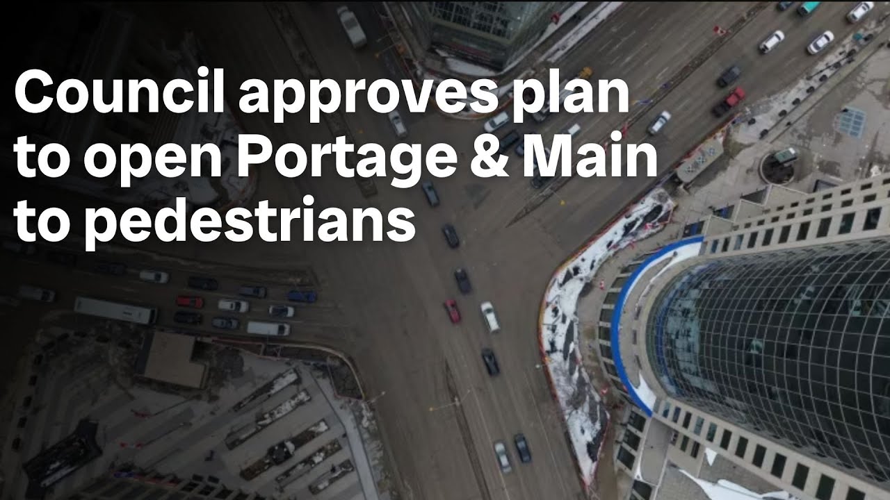 Winnipeg council approves plan to open Portage and Main to pedestrians ...