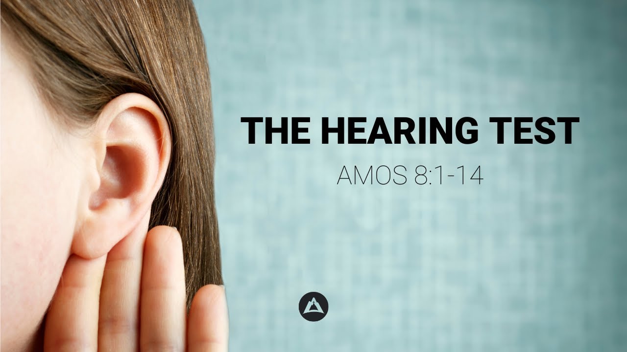 The Hearing Test (Amos 8:1-14) - YouTube